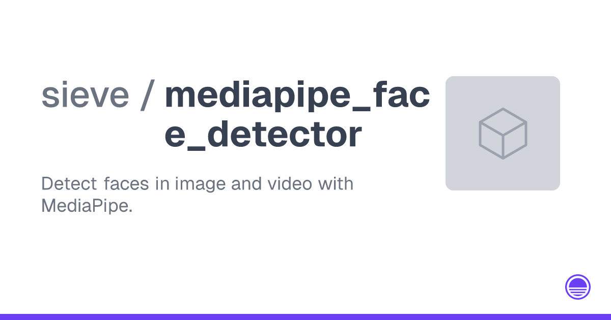 Mediapipe Face Detector by Sieve — Run with an API — Sieve
